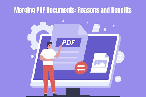 Merging PDF Documents: Reasons and Benefits - Discover Craze